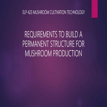 Requirements to build a permanent structure for mushroom production | PPTX