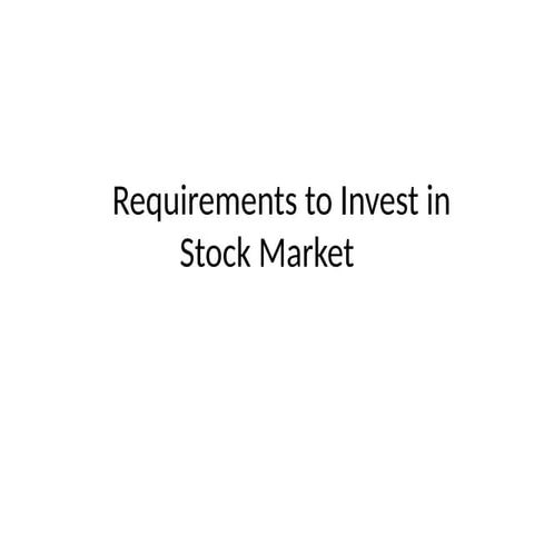Requirements to invest in Stock Market.pptx