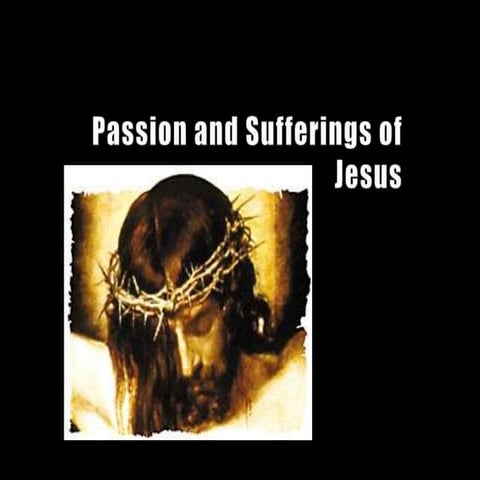 Passion and Crucifixion of Jesus | PPTX