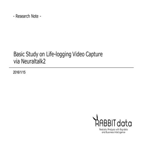 Basic Study on Life-logging Video Capture via Neuraltalk2 | PPT