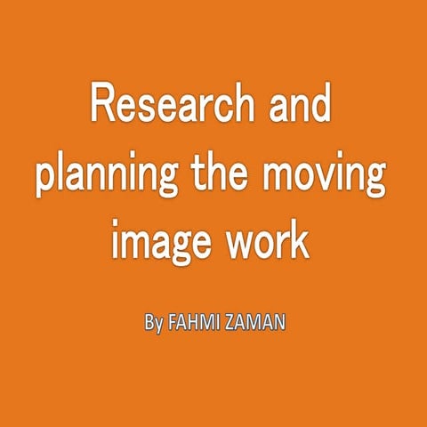 Research and planning the moving image work | PPT