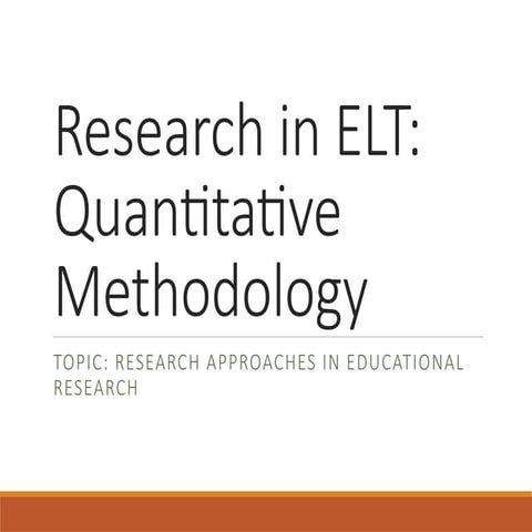 Research_Approaches_ELT.pptxintroduction to educational research ...