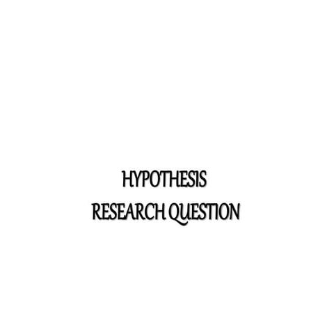 Chapter 6 - Research Questions and Hypotheses (2).pptx