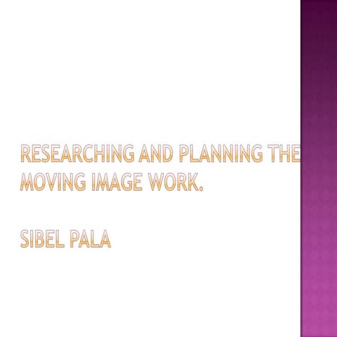 Researching and planning the moving image work | PPT
