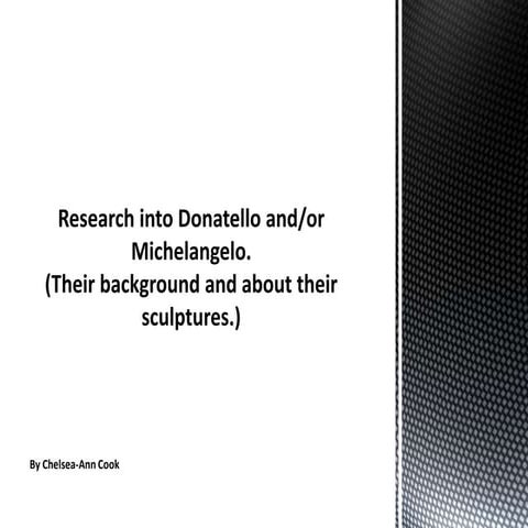 Research into donatello and/or michelangelo. | PPTX