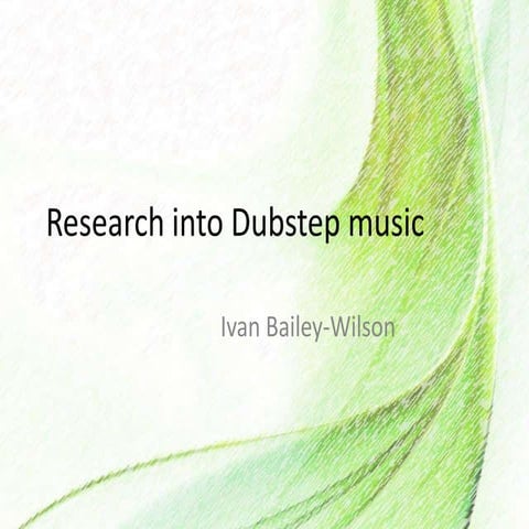 Research into dubstep music | PPTX
