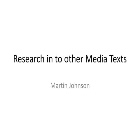 Research in to other media texts | PPT