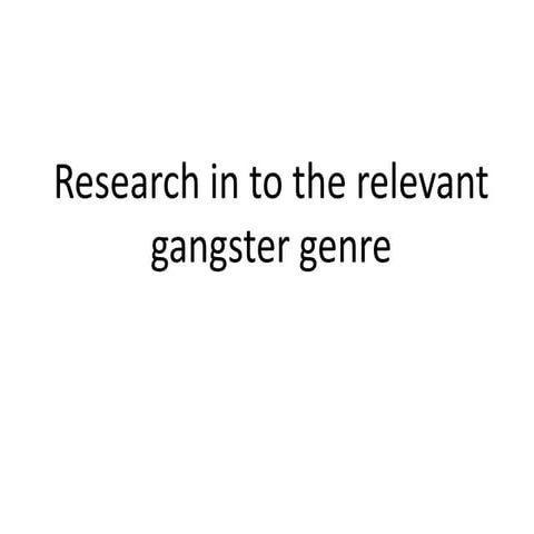 Research in to the relevant gangster genre | PPTX