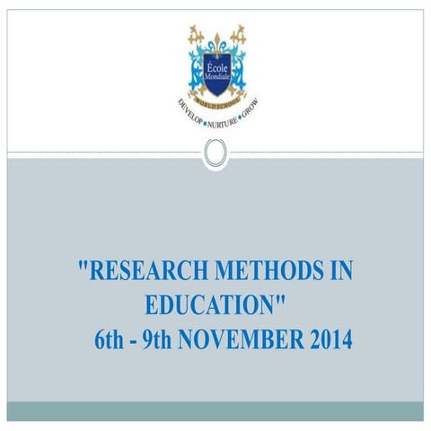 Research Methods In Education 6th - 9th November 2014 | PPTX