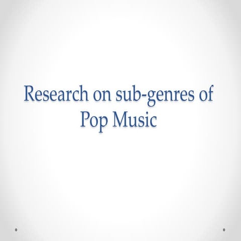 Research on sub genres of pop music | PPTX | Contemporary Hits/Pop/Top ...