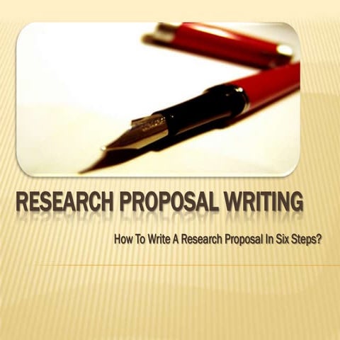 Steps of Writing a Research Proposal | PPTX