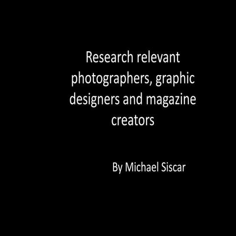 Research photographers, graphic designers and magazine creators | PPT