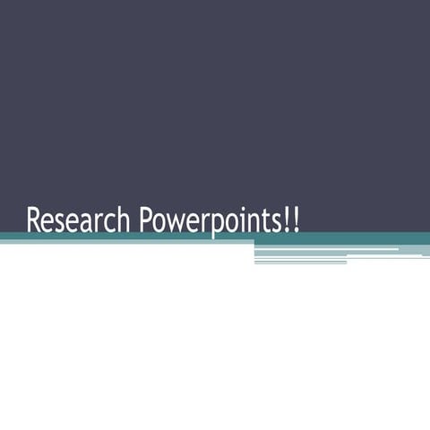 Research powerpoints1 | PPTX