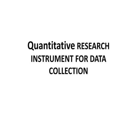 ReseQuantitative RESEARCH INSTRUMENT FOR DATA COLLECTIONarch pp | PPT