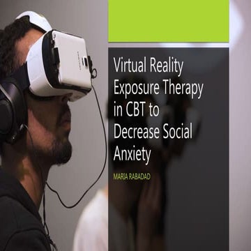 Virtual Reality Exposure Therapy in CBT to Decrease Social Anxiety | PPTX
