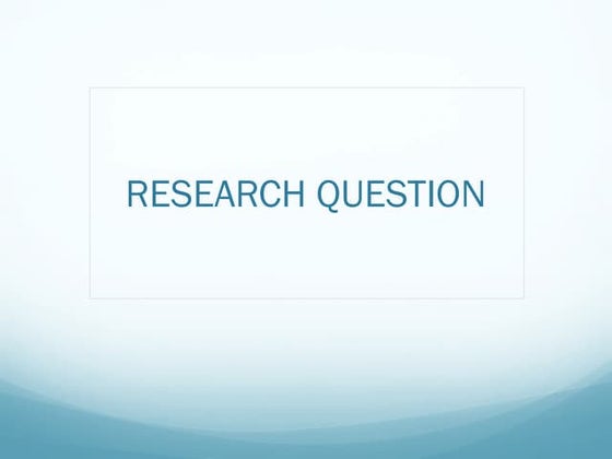 Research question presentation | PPTX | Education