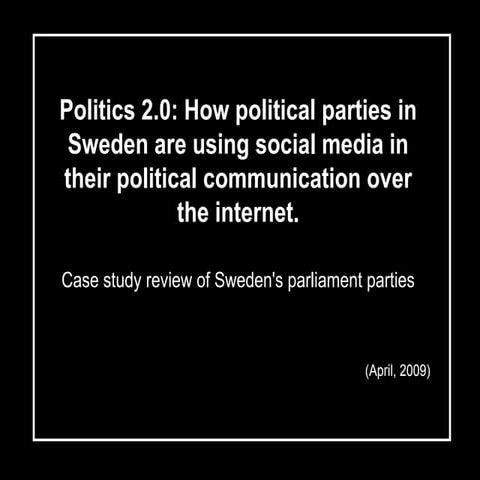 Politics 2.0: How political parties in Sweden are using social media | PPT