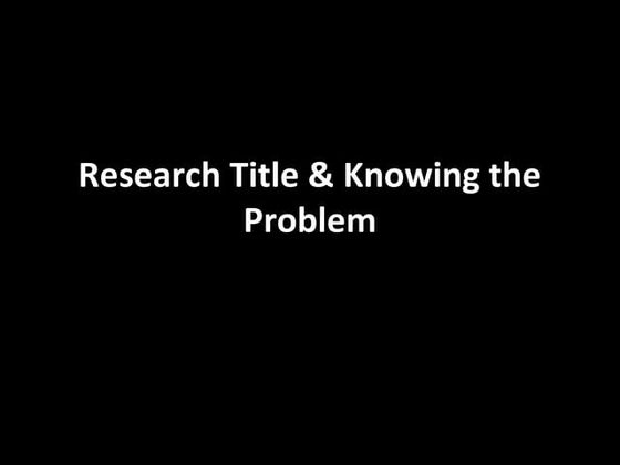 Research title & knowing the problem | PPT