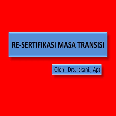 Resertifikasi dan masa transisi | PPTX