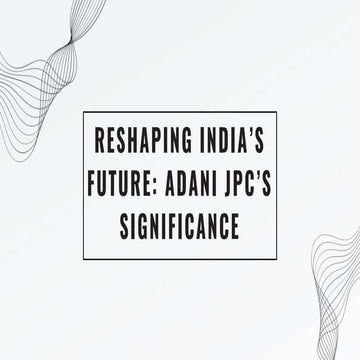 Reshaping India’s Future Adani JPC’s Significance.pptx