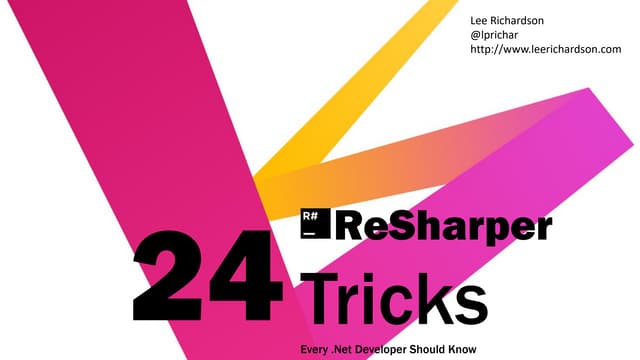 24 Resharper Tricks Every Net Developer Should Know Ppt