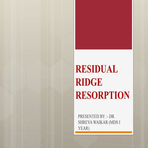 RESIDUAL RIDGE RESORPTION in prosthodontics | PPT