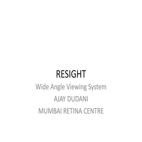Resight VIUALIZATION SYSTEM FOR RETINAL SURGERY-AJAY DUDANI | PPTX