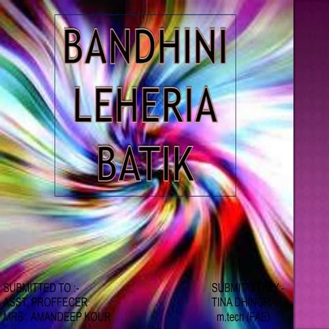 Resist dyeing (bandhini, batik, leheria) | PPTX