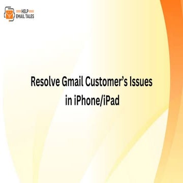 Resolve Gmail Customer’s Issues in iPhone/iPad | PPT