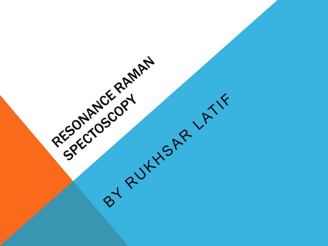 Resonance Raman Spectroscopy | PPTX