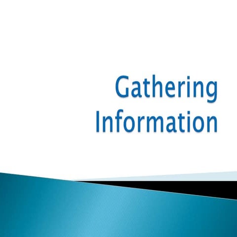 Resource 2d - Gathering Information ppt | PPTX