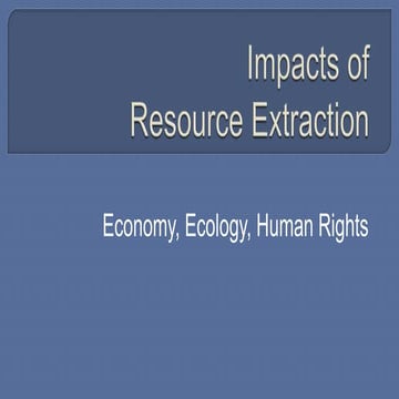 The Impacts of Resource Extraction | PPTX