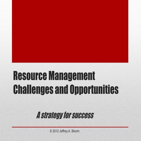 Resource Management Challenges And Opportunities Strategies | PDF