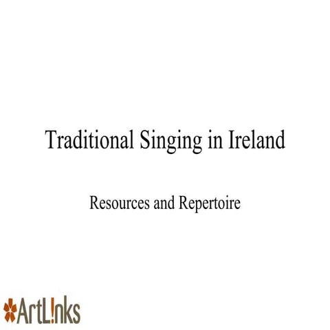 Resources & Repertoire for Irish Traditional Singing | PPT