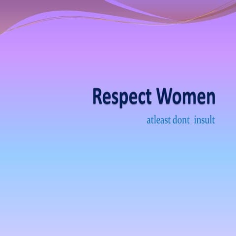 Respect Women | PPTX | Debated Sensitive Social Issues | Sensitive Topics