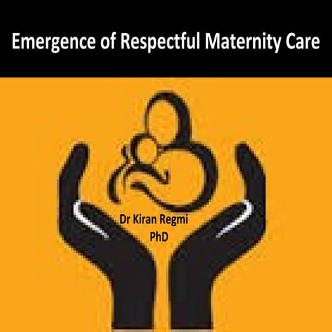 Respectful maternity care dr kiran regmi | PPT