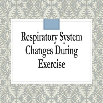 Respiratory system changes during exercises | PPT