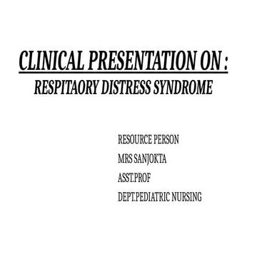 clinical presentation on RESPIRATORY DISTRESS SYNDROME ....CHN.pptx