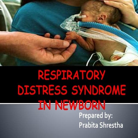 Respiratory distress syndrome (RDS) in newborn | PPTX