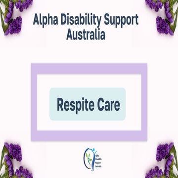 Respite Care _ Alpha Disability Support Australia | PPT
