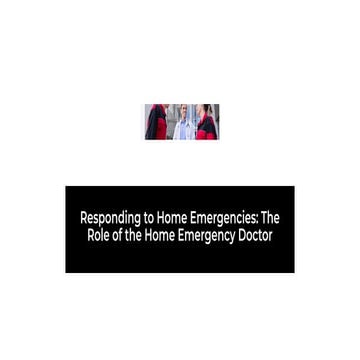 Responding-To-Home-Emergencies-The-Role-Of-The-Home-Emergency-Doctor | PPT