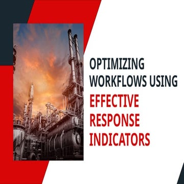 Optimizing Workflows Using Effective Response Indicators | PPTX