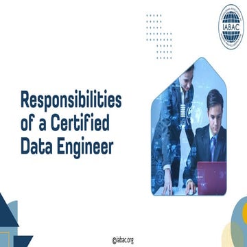 Responsibilities of a Certified Data Engineer | IABAC | PDF