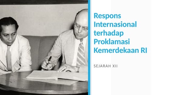 Respons Internasional terhadap Proklamasi Kemerdekaan RI.pptx