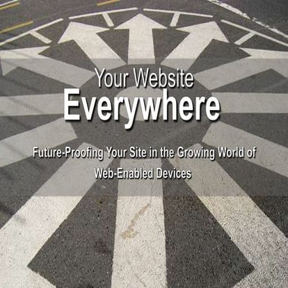 Your Website Everywhere: Future-Proofing Your Site in the Growing World ...