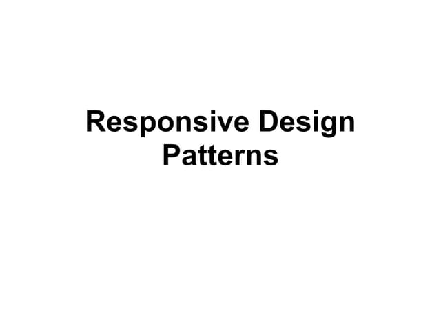 Responsive design patterns | PPT Responsive design patterns | PPT