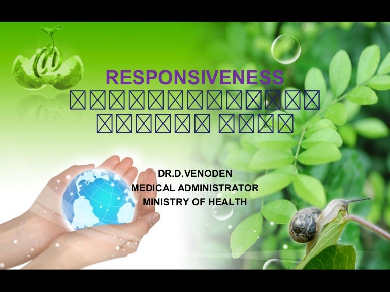 Responsiveness of healthcare by Dr.D.Venoden