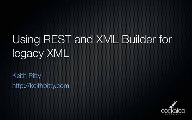 Using Rest And Xml Builder For Legacy Xml Ppt