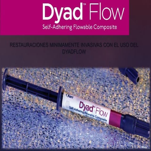 Restauraciones minimamente invasivas con el uso del dyadflow | PPTX