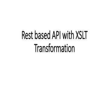 Rest based api with xslt transformation | PPTX